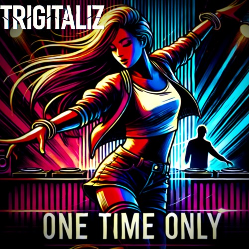 Stream One time only by Trigitaliz | Listen online for free on SoundCloud