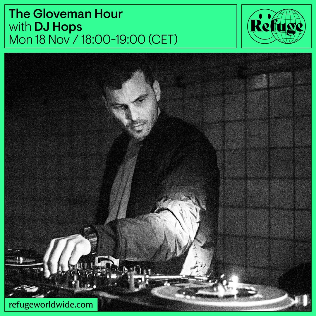 Stream The Gloveman Hour - DJ Hops - 18 Nov 2024 by Refuge Worldwide ...
