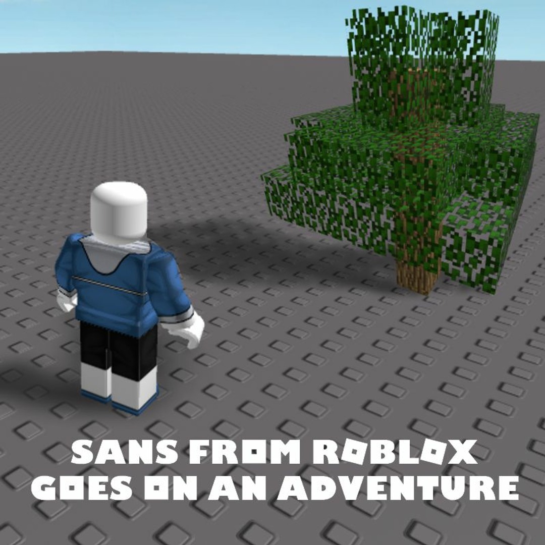 Stream Sans from Roblox Goes on an Adventure OST 10: TREE TREE TREE ...