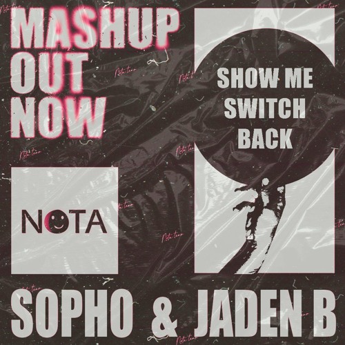 Stream SHOW ME SWITCH BACK - SOPHO X JADEN B (NOTA TEAM) by NOTA Team ...