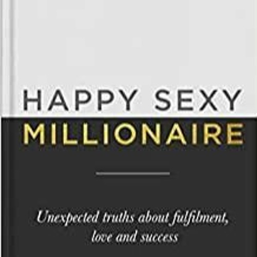 Stream Read ~ Happy Sexy Millionaire Unexpected Truths About