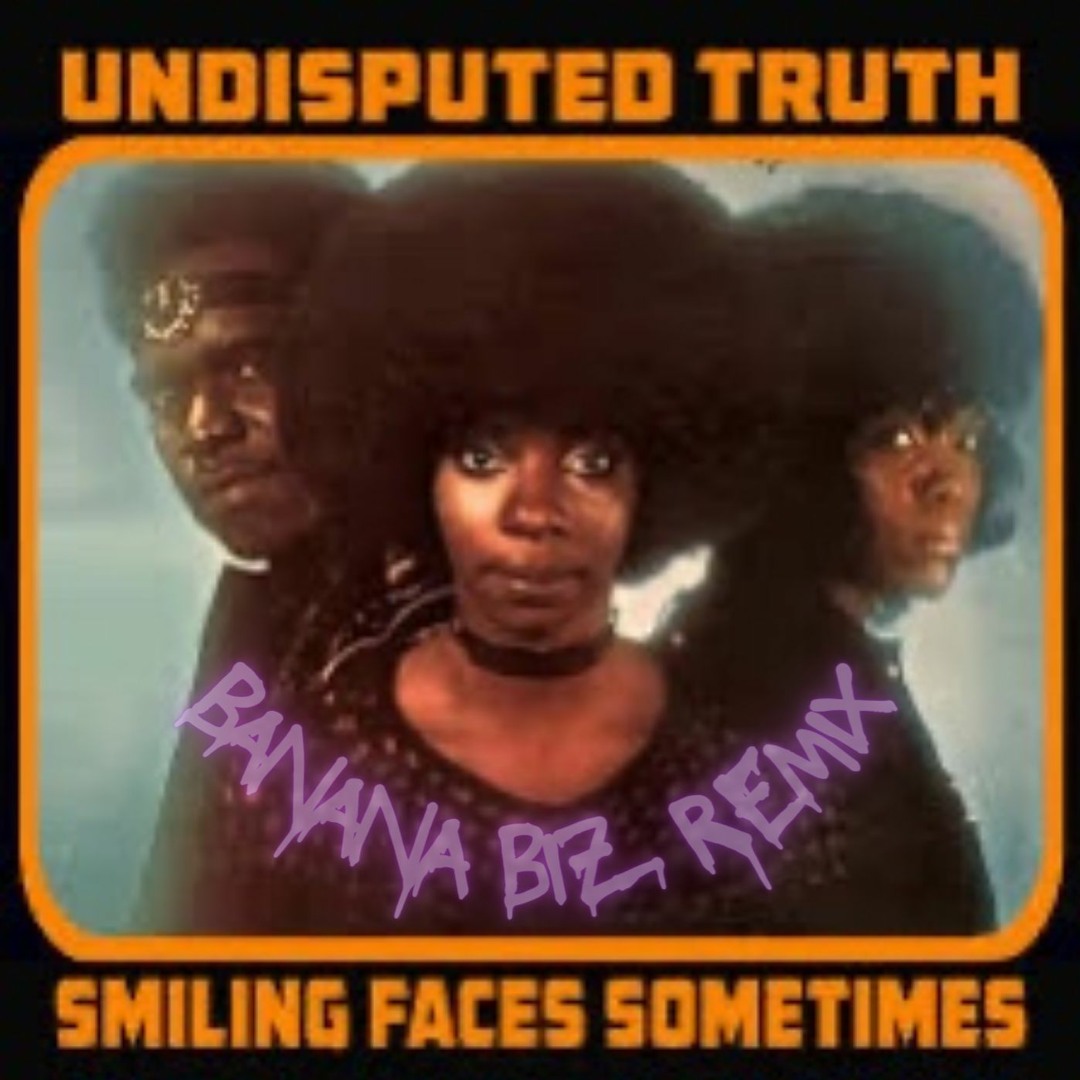 Stream Smiling Faces Sometimes - Undisputed Truth (Banana Biz Remix) by ...