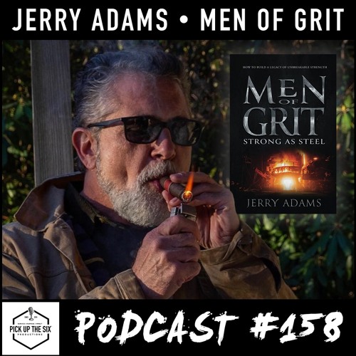 Stream episode #158: Jerry Adams, Men of Grit by PICK UP THE SIX ...