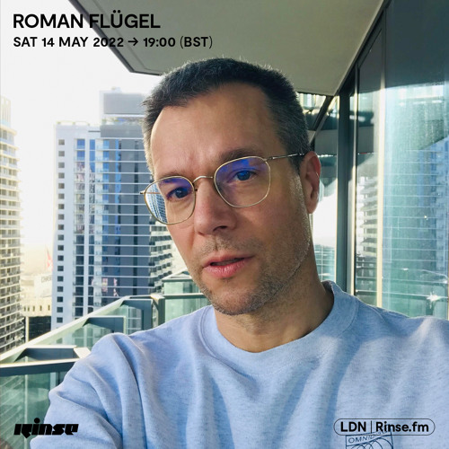 Roman Flügel - Rinse FM 2022-05-14