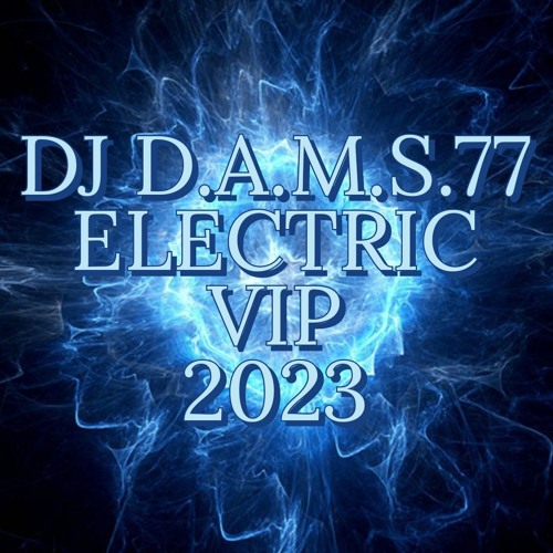 Stream DJ D.A.M.S.77 ELECTRIC VIP 2023 by DJ D.A.M.S.77 | Listen online ...