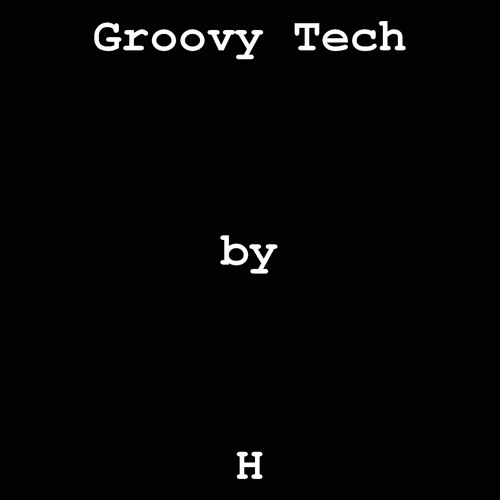 Stream Groovy Tech (Techno Trance Progressive Edit) by H | Listen ...