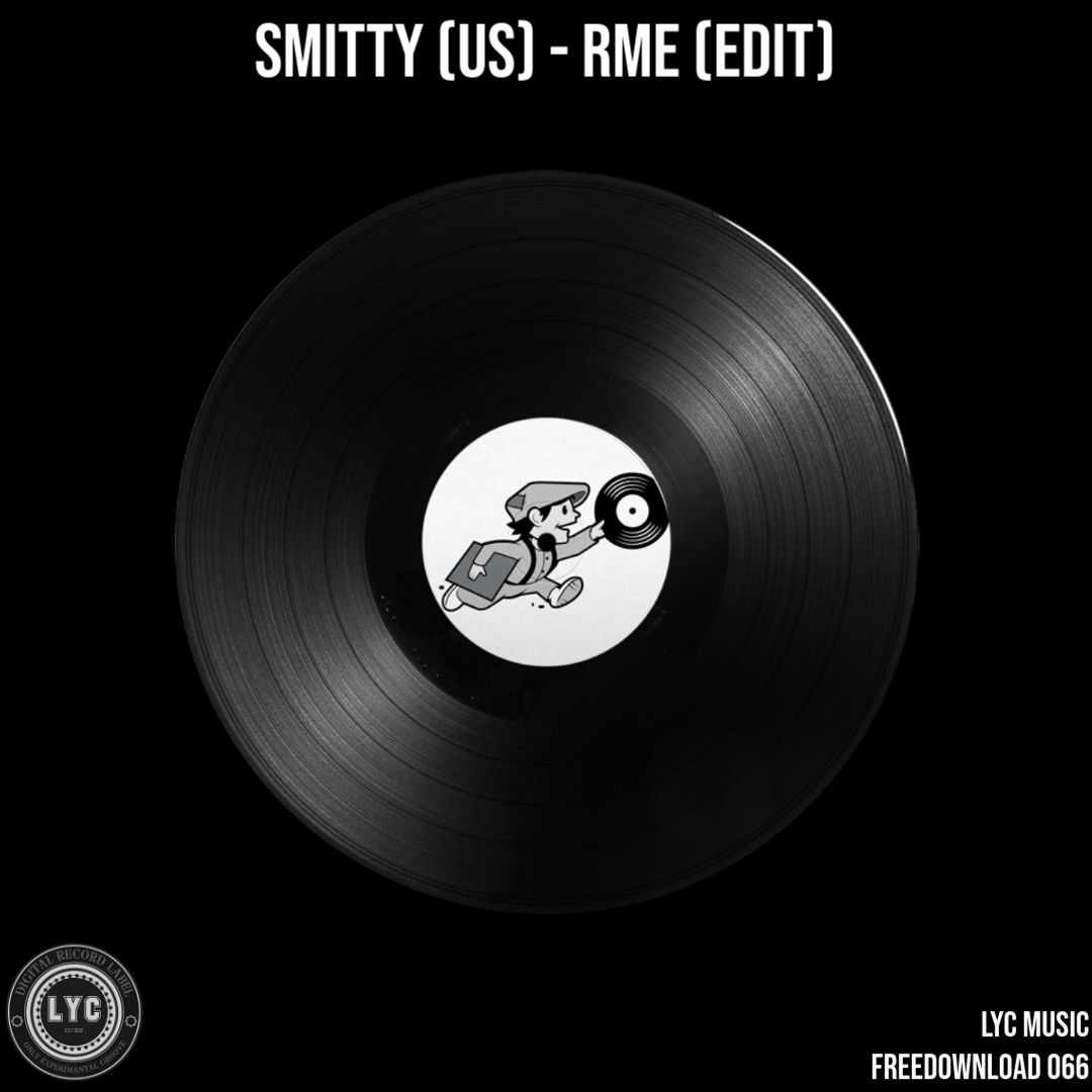 Stream LYC FREEDOWNLOAD 066: SMITTY (US) - RME (Edit) by LYC MUSIC ...