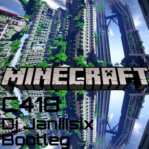 Stream C418 - Minecraft (Dj JanIIIsix Bootleg) by Dj Jan3six | Listen ...
