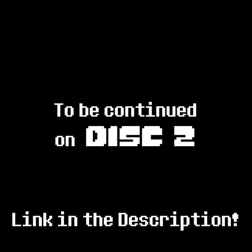 Stream -END OF DISC 1- by UNDERTALE: Alternate -DISC 1- | Listen online ...
