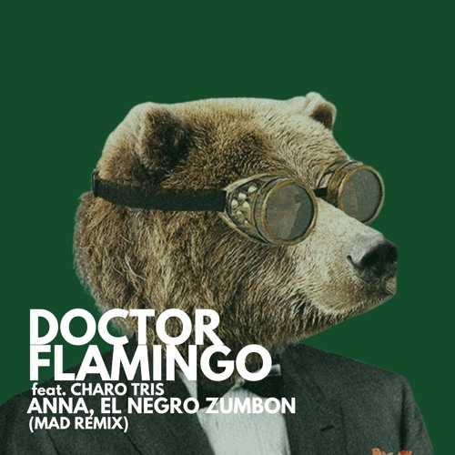Stream ANNA, EL NEGRO ZUMBON (MAD REMIX) by DOCTOR FLAMINGO | Listen ...