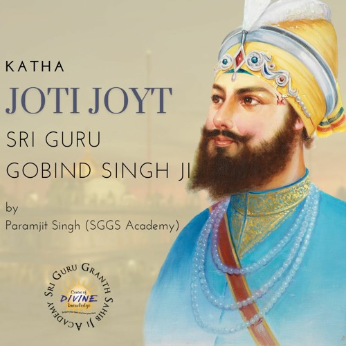 Stream Katha Joti Joyt Sri Guru Gobind Singh Ji 2022 by SGGS Academy ...