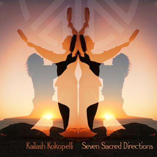 Stream Seven Sacred Directions by Kailash Kokopelli | Listen online for free on SoundCloud