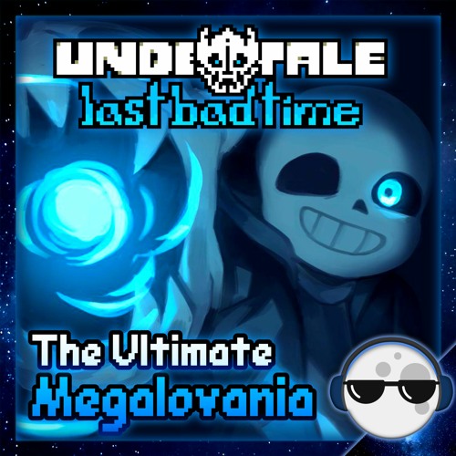 Stream [Undertale: Last Bad Time OST] – The Ultimate Megalovania ...