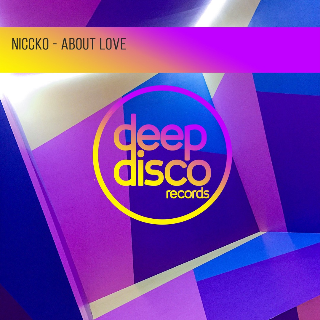 Stream NICCKO - About Love by Deep Disco Records | Listen online for free on SoundCloud