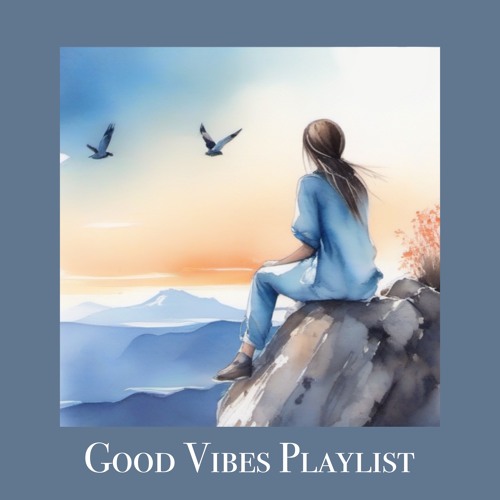 Stream Playlists | Listen to Good Vibes Playlist playlist online for ...