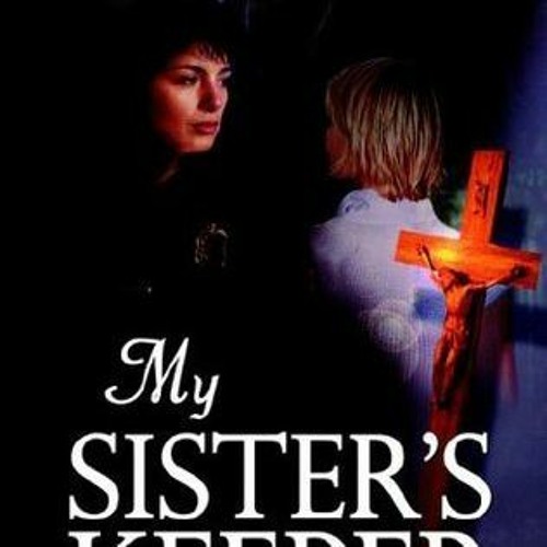 Stream PDF/Ebook My Sister's Keeper BY : Mavis Applewater by Mahxrgs400 ...