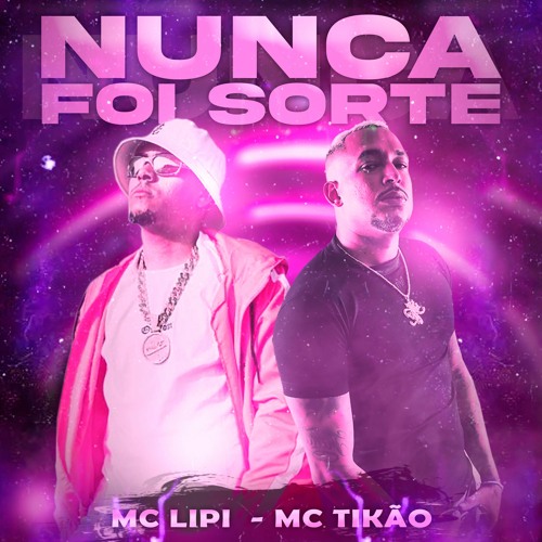 Stream Nunca Foi Sorte - MC Tikão e MC Lipi (Prod. JR ON) by Funk Carioca | Listen online for ...
