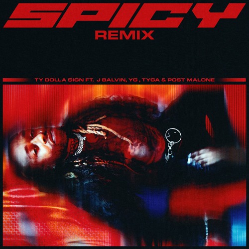 Stream Spicy (feat. J Balvin, YG, Tyga & Post Malone) [Remix] by Ty ...