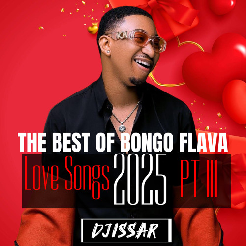 Stream THE BEST OF BONGO FLAVA LOVE SONGS 2025 PT III by DJISSAR ...
