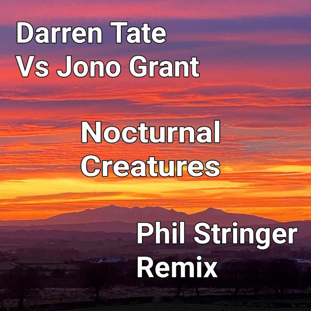 Stream Darren Tate Vs Jono Grant - Nocturnal Creatures (Phil Stringer ...