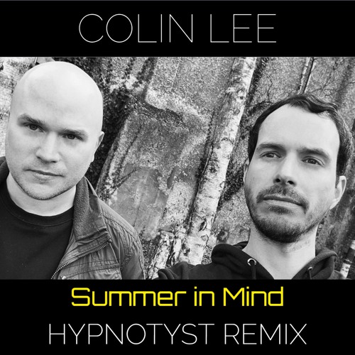 Stream Summer in Mind (HYPNOTYST Remix) by Colin Lee | Listen online ...