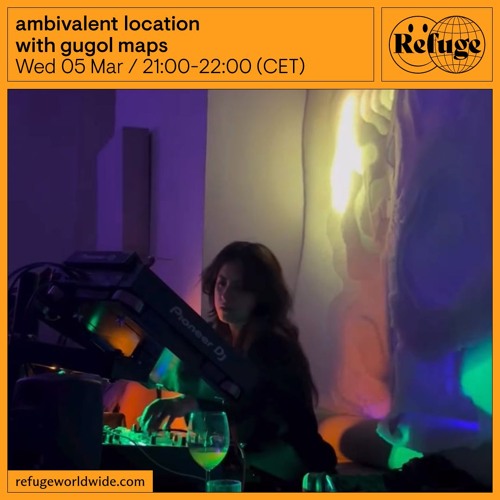 Stream ambivalent location - gugol maps - 05 Mar 2025 by Refuge Worldwide | Listen online for ...