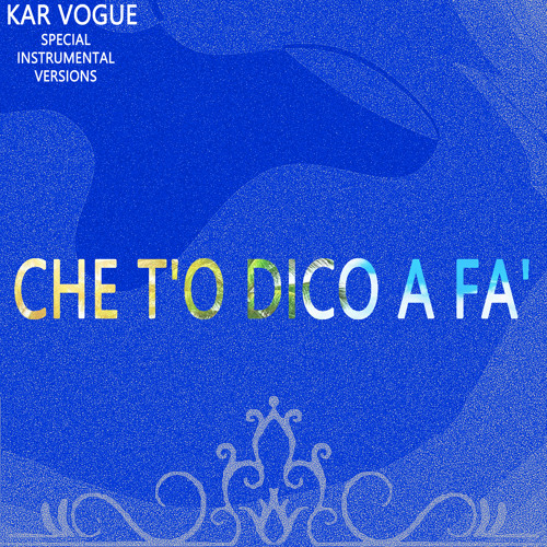 Stream Che t'o dico a fa' (Extended Instrumental) by Kar Vogue | Listen ...