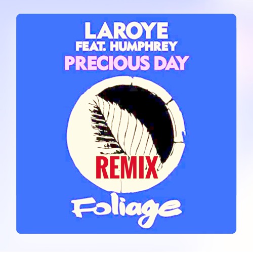 Stream Laroye, HUMPHREY – ''Precious Day'' REMIX by Natural Dope ...