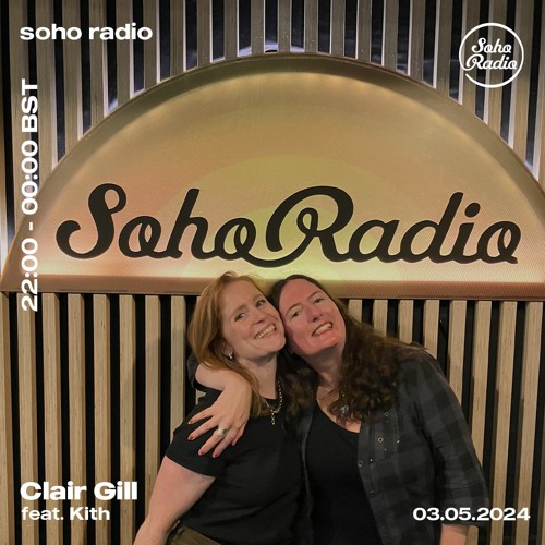 Stream Soho Radio 054 with Kith - May 2024 by Clair Gill | Listen ...