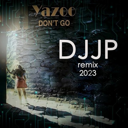Stream Yazoo Don't Go DJJP Remix 2023 by DJJP | Listen online for free ...