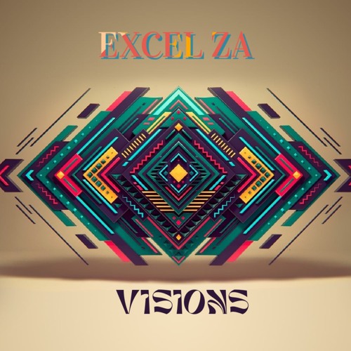 Stream Visions by Excel ZA | Listen online for free on SoundCloud