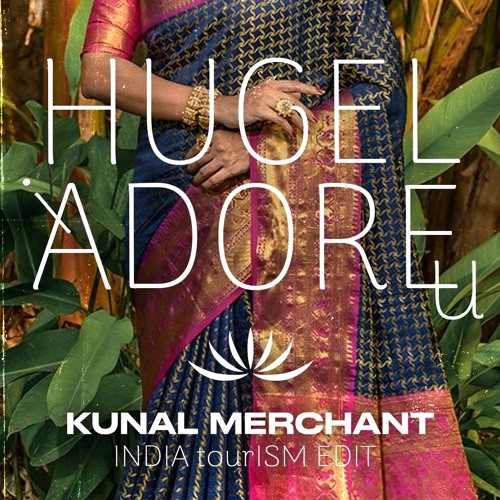 Stream Hugel - i Adore u (Kunal Merchant India tourISM Edit) by Kunal ...