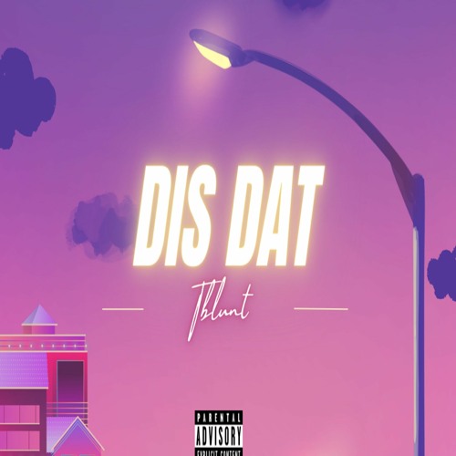 Stream Dis Dat by TBlunt | Listen online for free on SoundCloud