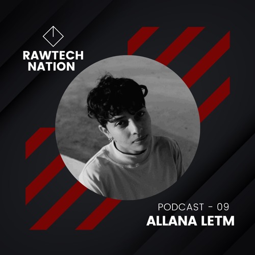 Stream ALLANA LETM - PODCAST RAWTECH NATION 09 by RawTech Nation | Listen online for free on ...