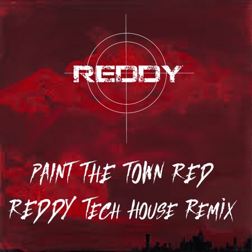 Stream Paint The Town Red (Reddy Remix) *FREE DL* by REDDY | Listen ...
