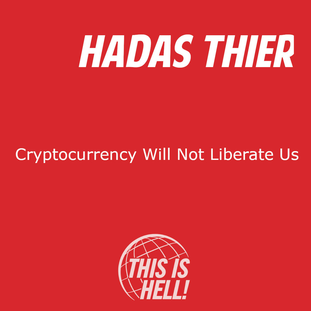 Stream Cryptocurrency Will Not Liberate Us / Hadas Thier by This Is ...