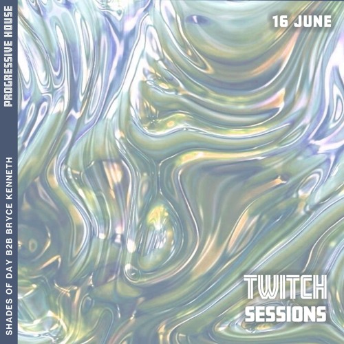 Stream Twitch Sessions | Shades of Day B2B Bryce Kenneth |16 June 2024 ...