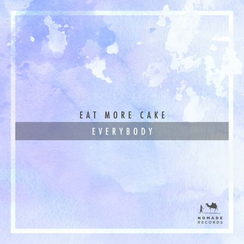 Stream Everybody by Eat More Cake | Listen online for free on SoundCloud