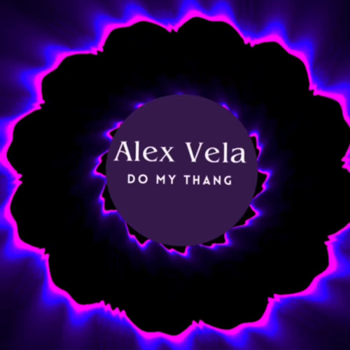 Stream Do My Thang by Alex Vela | Listen online for free on SoundCloud