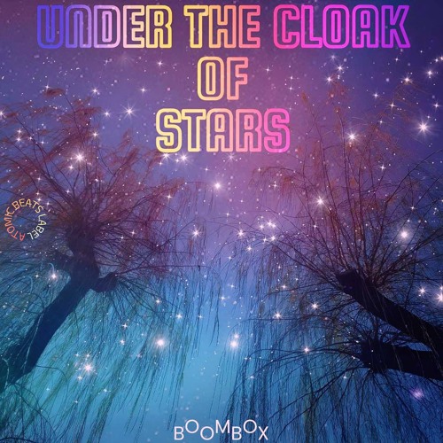 Stream Under The Cloak Of Stars (2024) by BOOMBOX | Listen online for ...