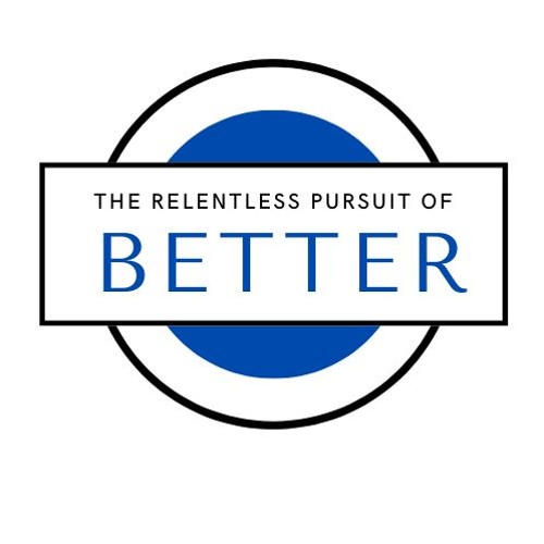 Stream episode The Relentless Pursuit of Better by Kirby Hasseman ... Stream episode The Relentless Pursuit of Better by Kirby Hasseman ...