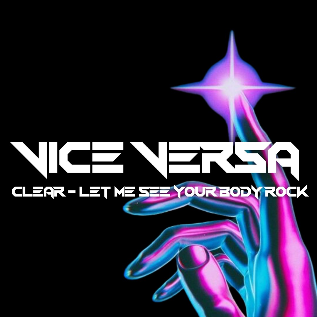 Stream CLEAR - Let Me See That Body Rock [VVRVA001] by Vice Versa ...