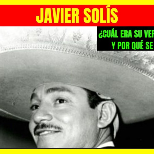 Stream episode ¿CUÁL ERA EL VERDADERO NOMBRE DE JAVIER SOLÍS Y POR QUÉ SE LO CAMBIÓ by El Canal ...