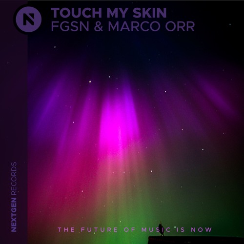 Stream FGSN & Marco Orr - Touch My Skin by Nextgen Records | Listen online for free on SoundCloud