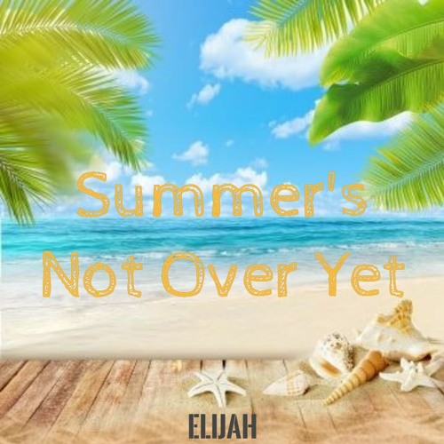 Stream Summer's Not Over Yet Vol. 2 by Elijah | Listen online for free ... Stream Summer's Not Over Yet Vol. 2 by Elijah | Listen online for free ...