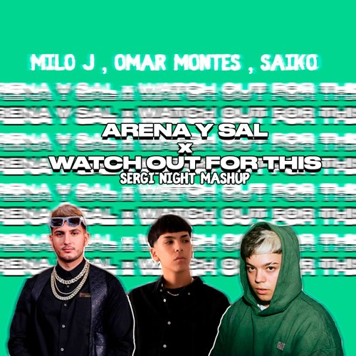 Stream MILO J , Saiko , Omar Montes - Arena Y Sal X Watch Out For This ...