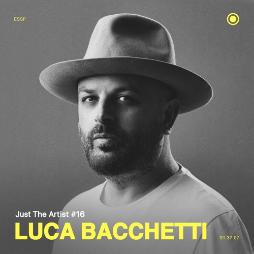 Stream Just The Artist #16 - Luca Bacchetti by Essential Part | Listen ...