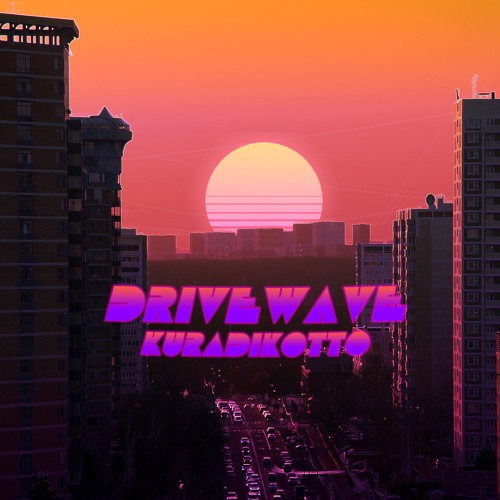 Stream drivewave by kuradikotto | Listen online for free on SoundCloud