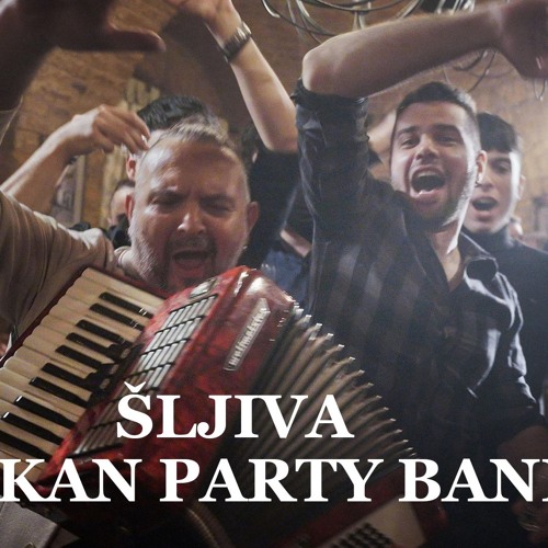 Stream Balkan Party Band (za svadbe, proslave, rodjendane) - Sljiva by ...