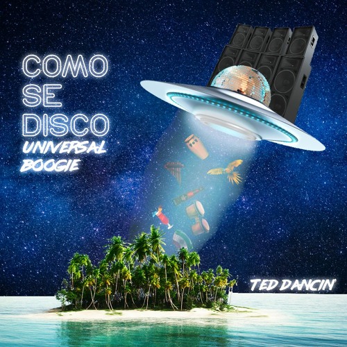 Stream Como Se Disco - Universal Boogie by DJ Ted Dancin’ (Austin ...